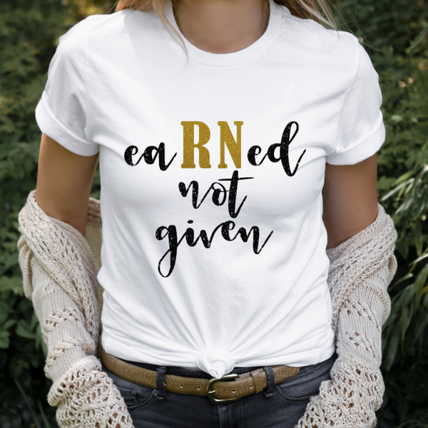 EaRNed Not Given Shirt: Nurse Shirt & Nurse Gift – LuLu Grace